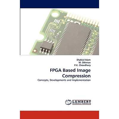 FPGA Based Image Compression Islam, Shabiul - Jarir.com KSA
