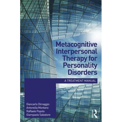 Metacognitive Interpersonal Therapy for Personality Disorders: A treatment manual Dimaggio ...