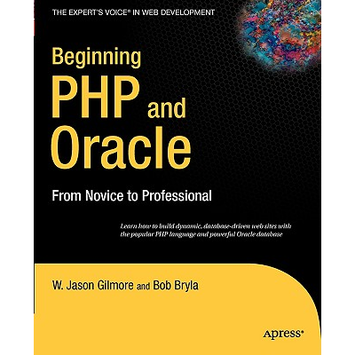 Beginning PHP and Oracle: From Novice to Professional Gilmore, W. Jason - Jarir.com KSA
