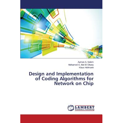 Design and Implementation of Coding Algorithms for Network on Chip Salem Ayman - Jarir.com KSA