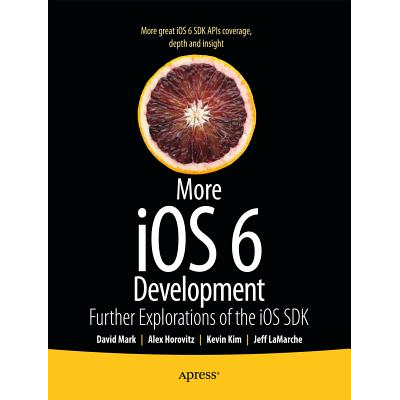 More iOS 6 Development : Further Explorations of the iOS SDK Mark, David - Jarir.com KSA