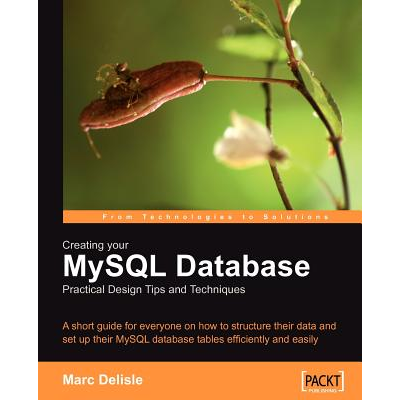 Creating your MySQL Database: Practical Design Tips and Techniques DeLisle, Marc, - Jarir.com KSA