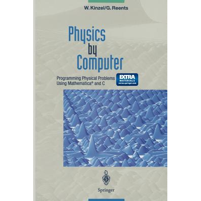 Physics by Computer: Programming Physical Problems Using Mathematica(r) and C Kinzel, Wolfgang ...