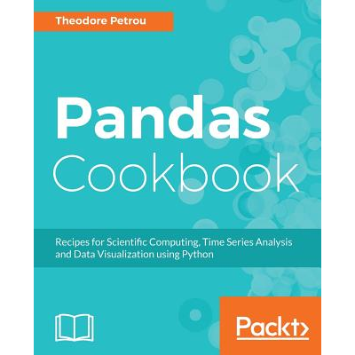 Pandas Cookbook: Recipes for Scientific Computing, Time Series Analysis and Data Visualization ...