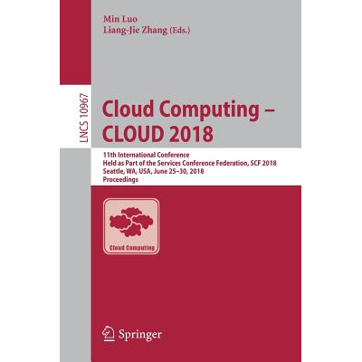 Cloud Computing - CLOUD 2018 : 11th International Conference, Held as Part of the Services ...