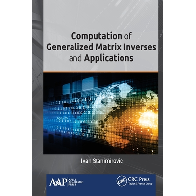 Computation of Generalized Matrix Inverses and Applications Stanimirović, Ivan - Jarir.com KSA