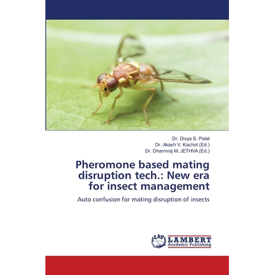 Pheromone based mating disruption tech.: New era for insect management Patel, Dr. Divya S ...