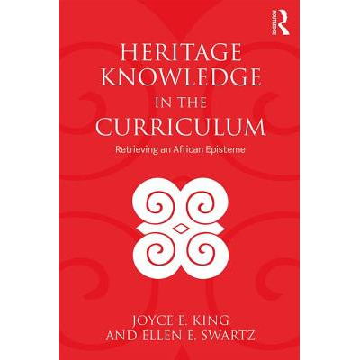 Heritage Knowledge in the Curriculum: Retrieving an African Episteme ...