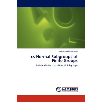 cs-Normal Subgroups of Finite Groups Tashtoush, Mohammad - Jarir.com KSA