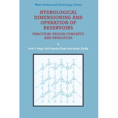 Hydrological Dimensioning and Operation of Reservoirs : Practical Design Concepts and Principles ...