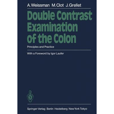 Double Contrast Examination of the Colon: Principles and Practice ...