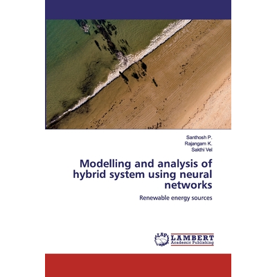 Modelling and analysis of hybrid system using neural networks Vel, Sakthi - Jarir.com KSA