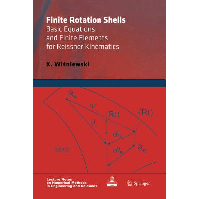Finite Rotation Shells : Basic Equations and Finite Elements for Reissner Kinematics Wisniewski ...