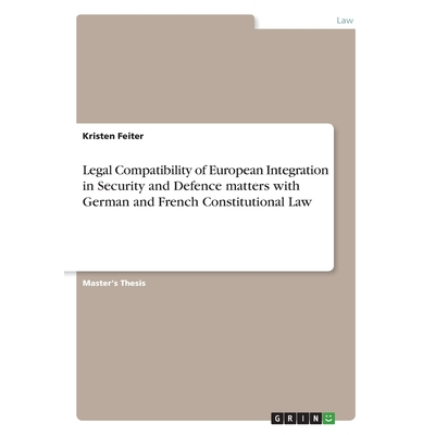Legal Compatibility of European Integration in Security and Defence ...