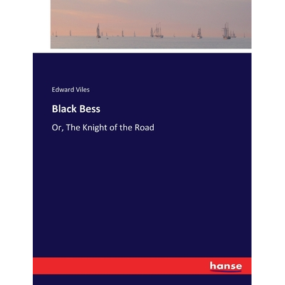 Black Bess:Or, The Knight of the Road Viles, Edward - Jarir.com KSA