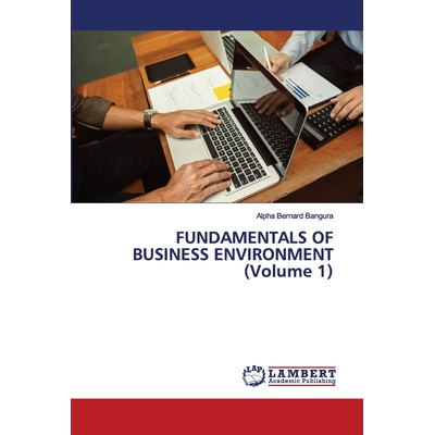 FUNDAMENTALS OF BUSINESS ENVIRONMENT (Volume 1) Bangura, Alpha Bernard - Jarir.com KSA