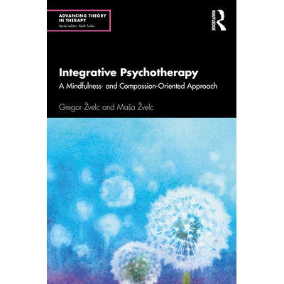 Integrative Psychotherapy: A Mindfulness- and Compassion-Oriented ...
