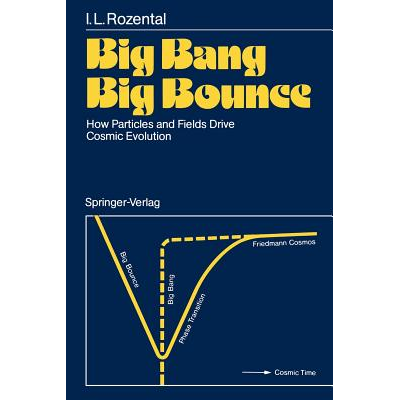 Big Bang Big Bounce : How Particles and Fields Drive Cosmic Evolution ...