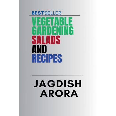 Vegetable Gardening, Salads and Recipes Arora, Jagdish Krishanlal ...
