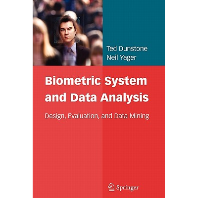 Biometric System and Data Analysis : Design, Evaluation, and Data Mining Dunstone, Ted - Jarir ...