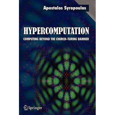 Hypercomputation : Computing Beyond the Church-Turing Barrier ...
