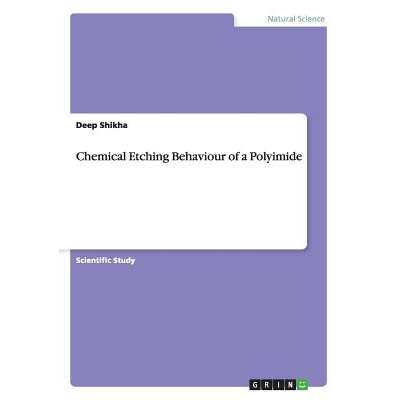 Chemical Etching Behaviour of a Polyimide Shikha, Deep - Jarir.com KSA