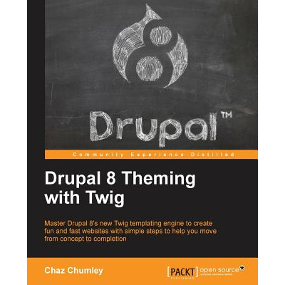 Drupal 8 Theming with Twig: Master Drupal 8s new Twig templating engine to create fun and fast ...
