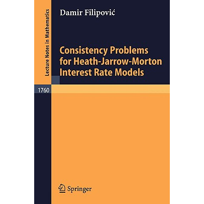 Consistency Problems for Heath-Jarrow-Morton Interest Rate Models Filipovic, Damir - Jarir.com KSA