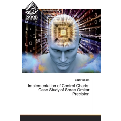 Implementation of Control Charts: Case Study of Shree Omkar Precision Husam, Saif - Jarir.com KSA