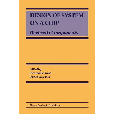 Design of System on a Chip : Devices & Components Reis, Ricardo - Jarir.com KSA