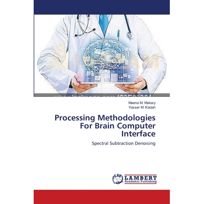 Processing Methodologies For Brain Computer Interface Makary, Meena M. - Jarir.com KSA