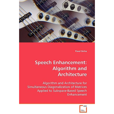 Speech Enhancement: Algorithm and Architecture Sinha, Pavel - Jarir.com KSA