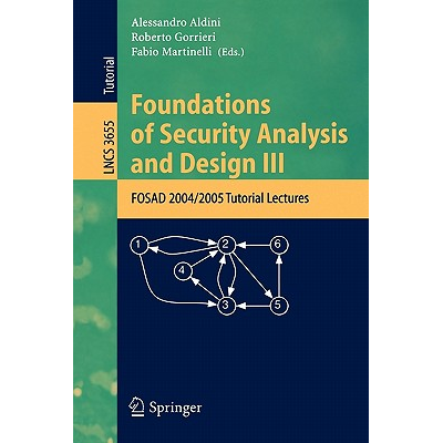 Foundations of Security Analysis and Design III : FOSAD 2004/2005 Tutorial Lectures Aldini ...