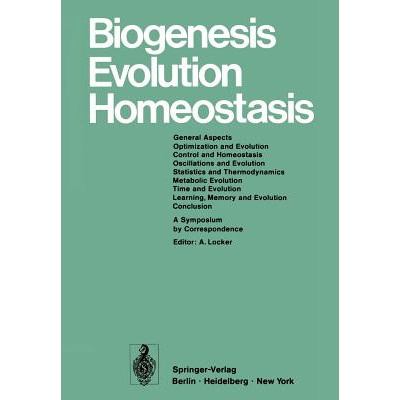 Biogenesis Evolution Homeostasis : A Symposium by Correspondence Locker ...