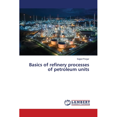 Basics of refinery processes of petroleum units Porgar, Sajjad - Jarir ...