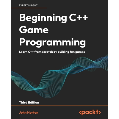 Beginning C++ Game Programming - Third Edition: Learn C++ from scratch by building fun games ...