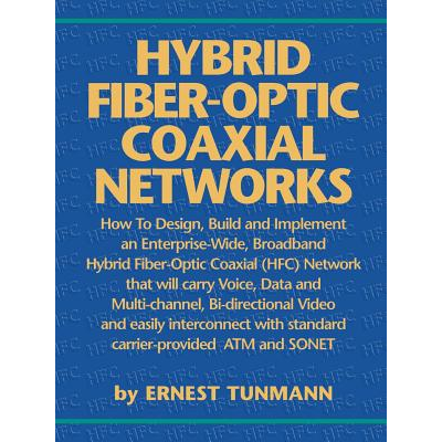 Hybrid Fiber-Optic Coaxial Networks : How to Design, Build, and ...