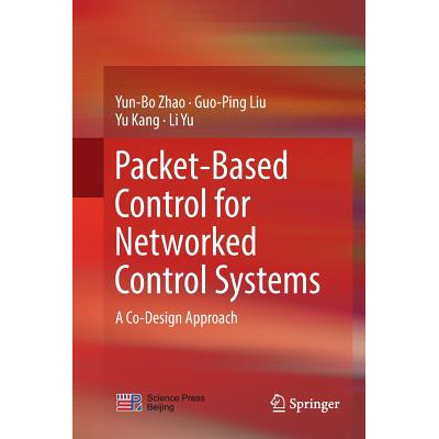 Packet-Based Control for Networked Control Systems : A Co-Design Approach Zhao, Yun-Bo - Jarir ...