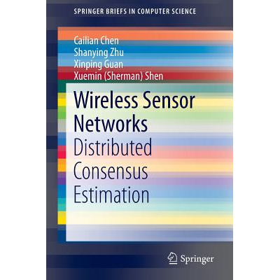 Wireless Sensor Networks : Distributed Consensus Estimation Chen, Cailian - Jarir.com KSA