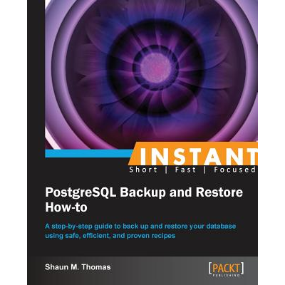 Instant PostgreSQL Backup and Restore How-to Thomas, Shaun - Jarir.com KSA