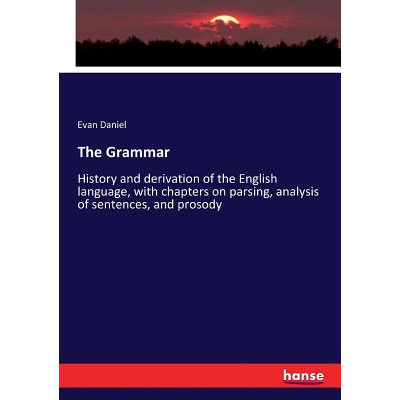 The Grammar:History and derivation of the English language, with ...