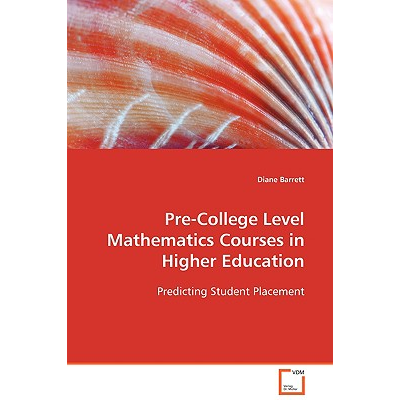 Pre-College Level Mathematics Courses in Higher Education Barrett ...