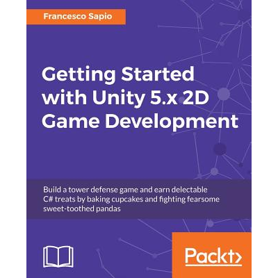 Getting Started with Unity 5.x 2D Game Development Sapio, Francesco - Jarir.com KSA