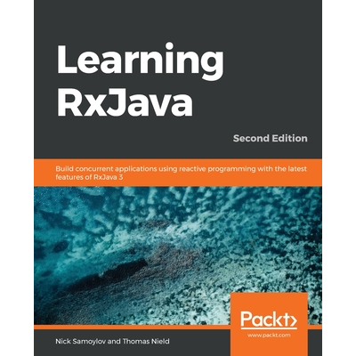 Learning RxJava - Second Edition Samoylov, Nick - Jarir.com KSA