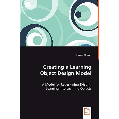 Creating a Learning Object Design Model Mowat, Joanne - Jarir.com KSA