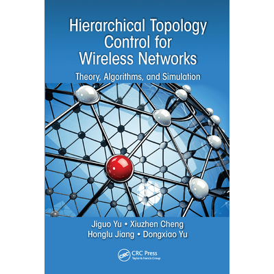 Hierarchical Topology Control for Wireless Networks: Theory, Algorithms, and Simulation Yu ...