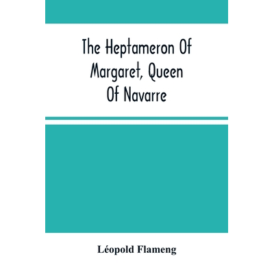 The Heptameron Of Margaret, Queen Of Navarre Flameng, Léopold - Jarir ...