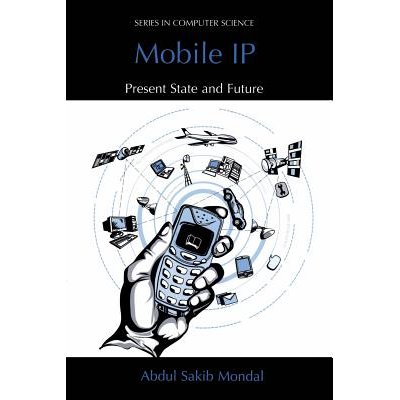 Mobile IP : Present State and Future Mondal, Abdul Sakib - Jarir.com KSA