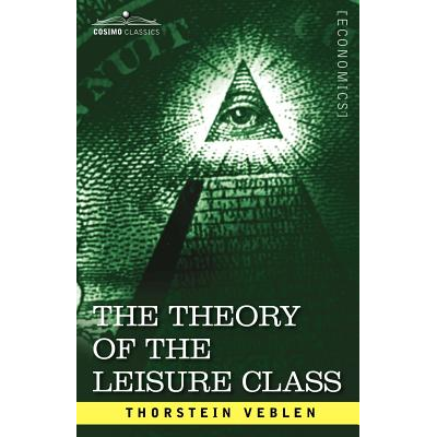The Theory of the Leisure Class Veblen, Thorstein - Jarir.com KSA