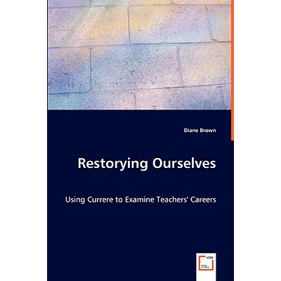 Restorying Ourselves - Using Currere to Examine Teachers Careers Brown ...